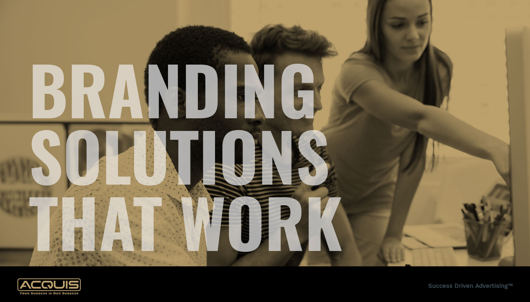 Branding Solutions That Work - ACQUIS